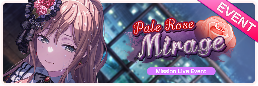 Pale Rose Mirage | Events list | Girls Band Party | Bandori Party ...